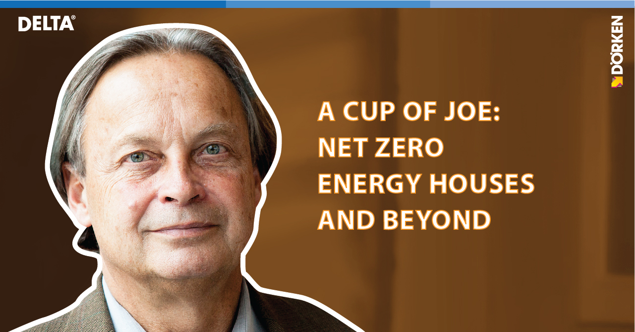 A Cup of Joe: Net Zero Houses and Beyond - DELTA® ACADEMY